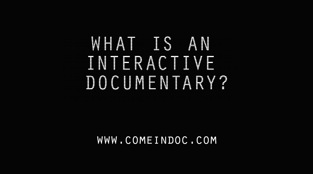 COME/IN/DOC | Interactive Documentary Evolution [Part 4] - MIT Open ...