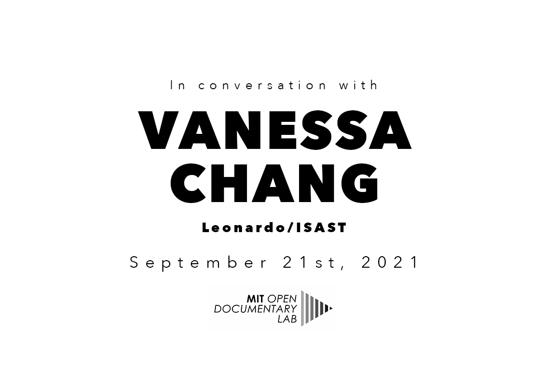 Vanessa Chang | Leonardo/ISAST - MIT Open Documentary Lab Vanessa Chang | Leonardo/ISAST - MIT Open Documentary Lab