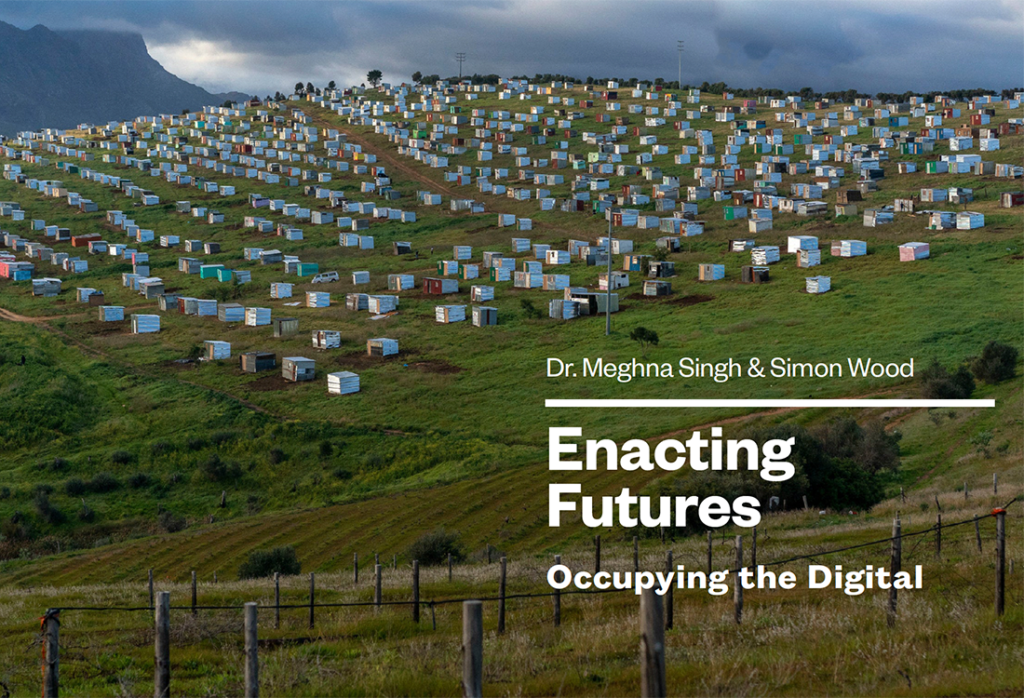 Enacting Futures: Occupying the Digital by Meghna Singh and Simon Wood ...